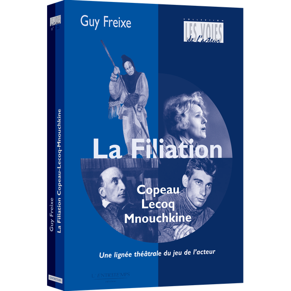 La Filiation Copeau, Lecoq, Mnouchkine – L'Entretemps